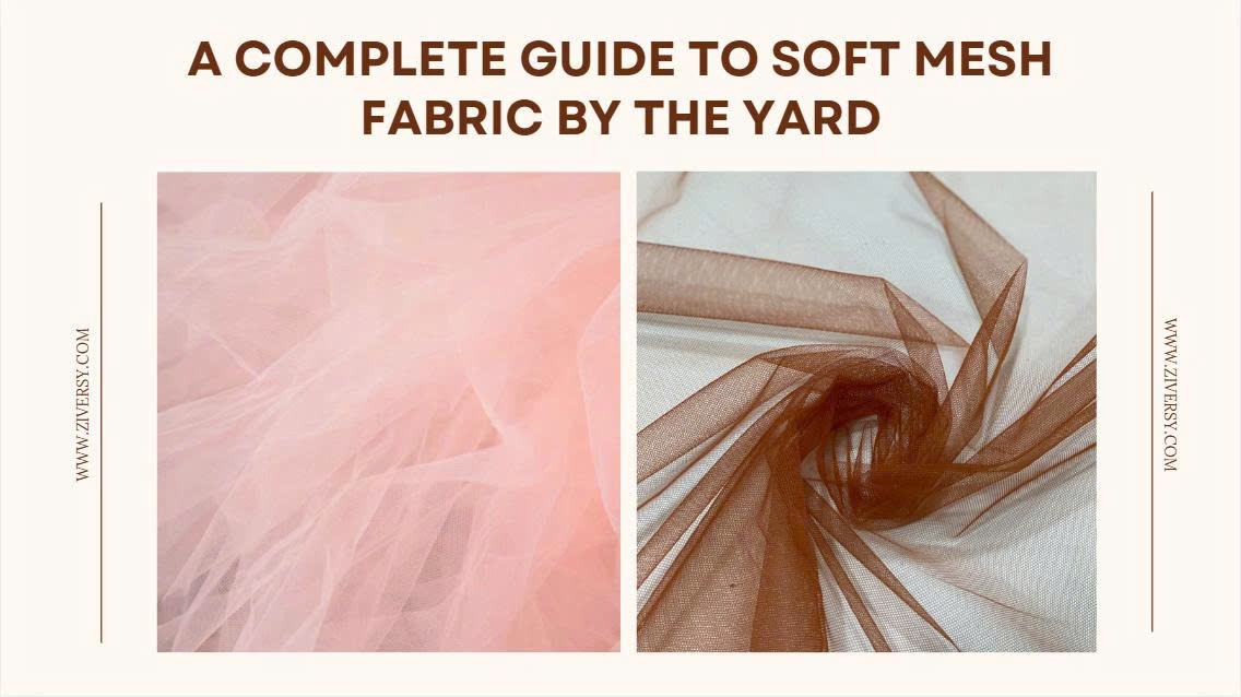 A Complete Guide to Soft Mesh Fabric by the Yard - Ziversy - The Best ...